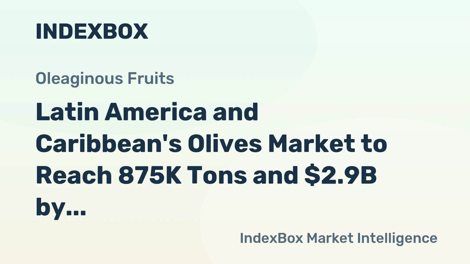 Latin America and Caribbean's Olives Market to Reach 875K Tons and $2.9B by 2035