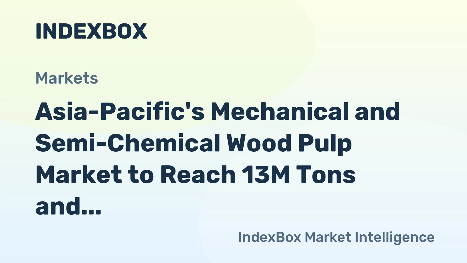 Asia-Pacific's Mechanical and Semi-Chemical Wood Pulp Market to Reach 13M Tons and $7.8B by 2035