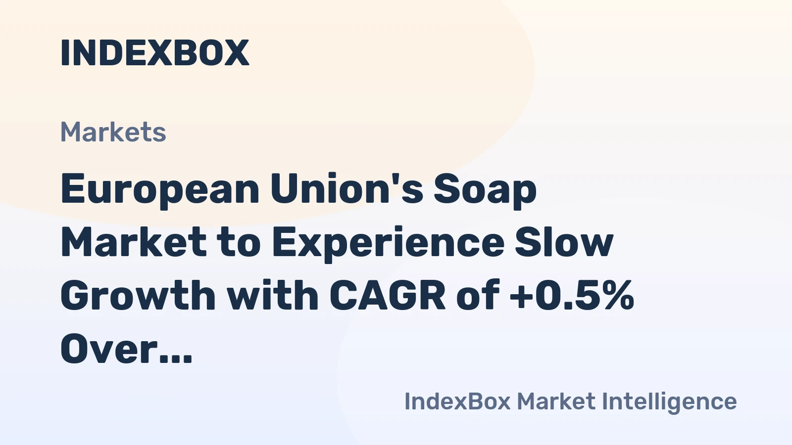 European Union's Soap Market to Experience Slow Growth with CAGR of +0.5% Over Next Decade