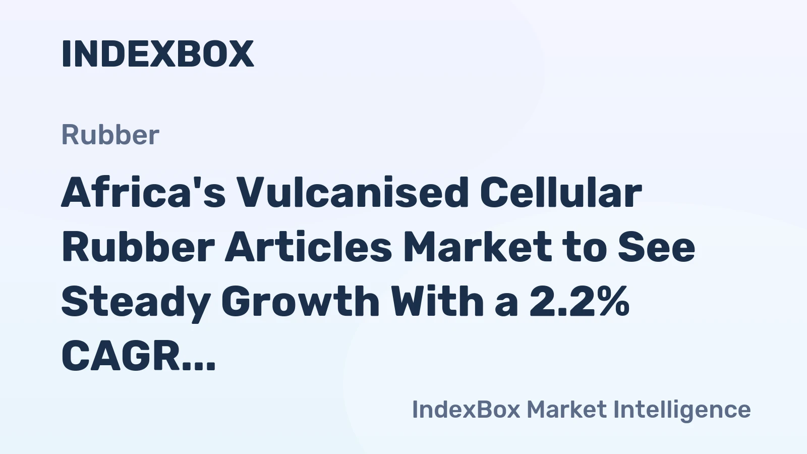 Africa's Vulcanised Cellular Rubber Articles Market to See Steady Growth With a 2.2% CAGR Through 2035
