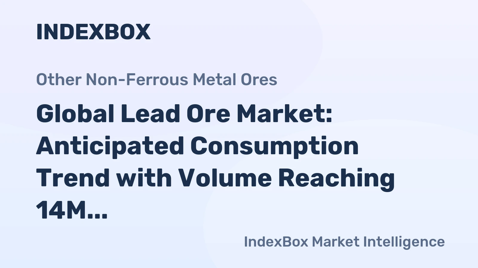 Global Lead Ore Market: Anticipated Consumption Trend with Volume Reaching 14M Tons and Value Hitting $31.5B by 2035