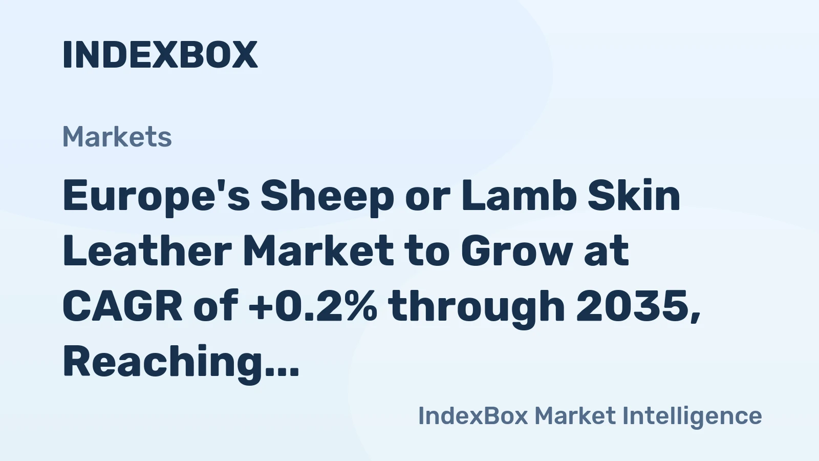 Europe's Sheep or Lamb Skin Leather Market to Grow at CAGR of +0.2% through 2035, Reaching 1.3B Square Meters