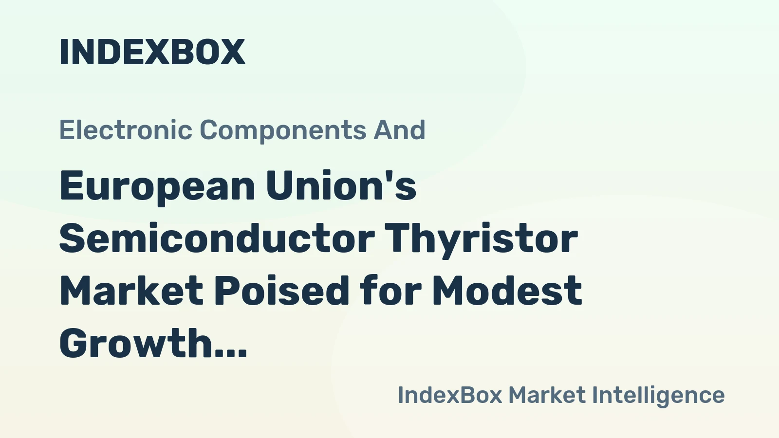 European Union's Semiconductor Thyristor Market Poised for Modest Growth With a +1.5% Value CAGR