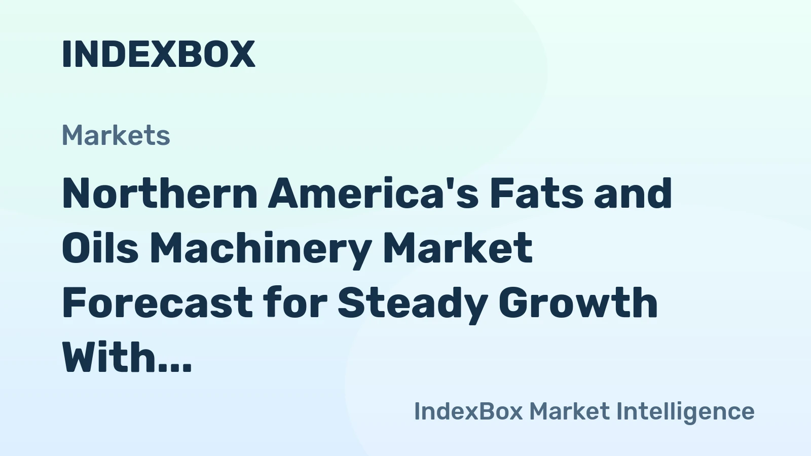 Northern America's Fats and Oils Machinery Market Forecast for Steady Growth With a +1.3% CAGR