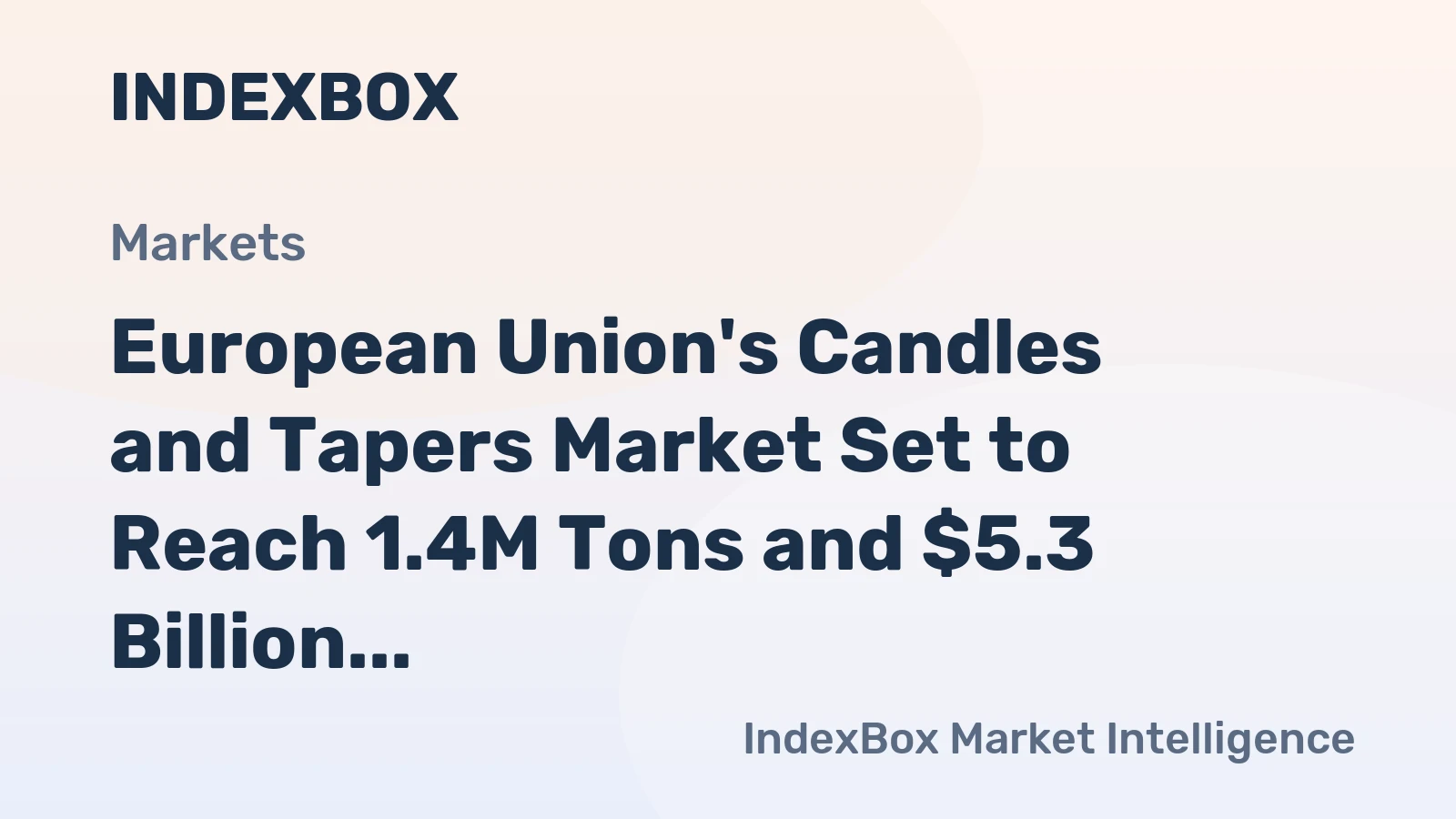 European Union's Candles and Tapers Market Set to Reach 1.4M Tons and $5.3 Billion