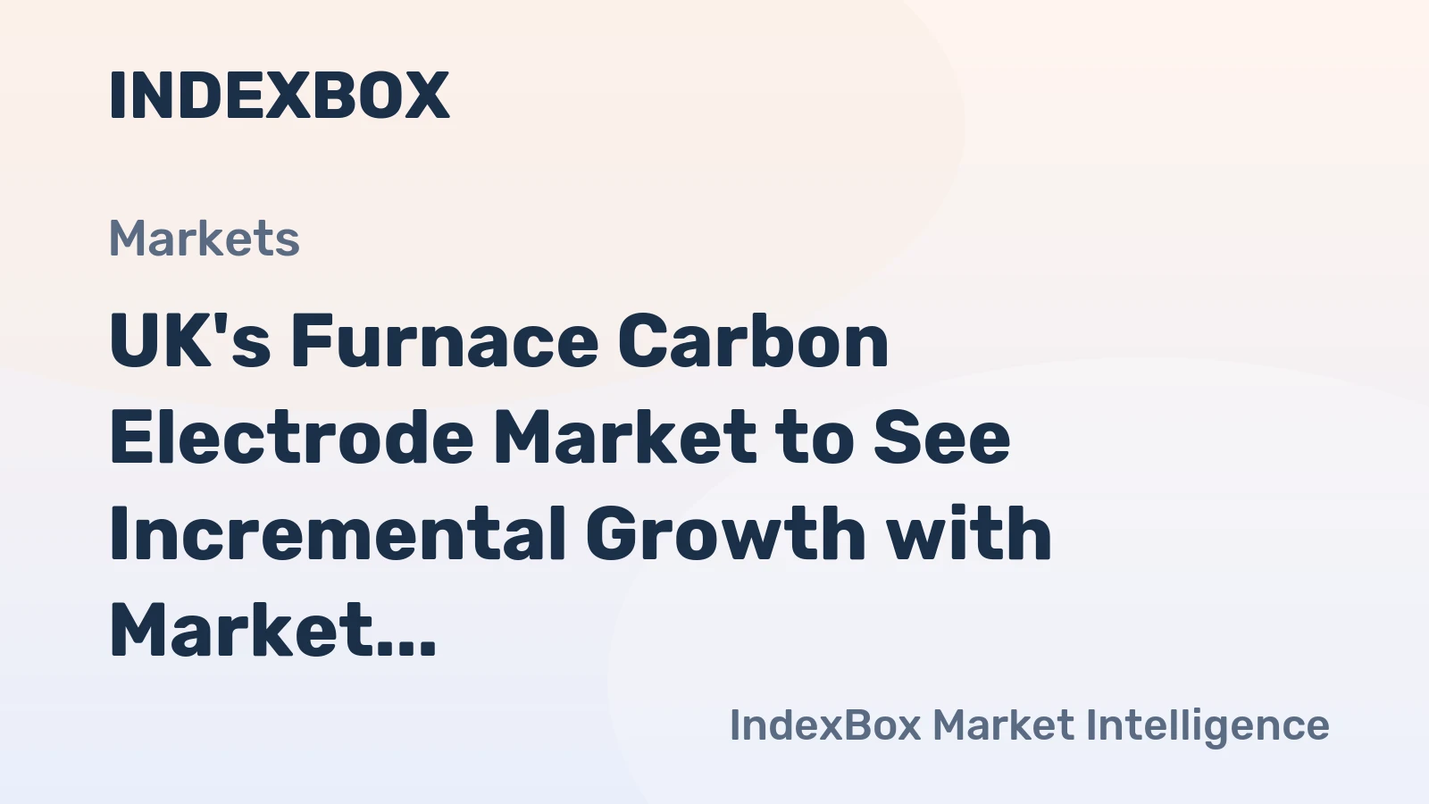 UK's Furnace Carbon Electrode Market to See Incremental Growth with Market Volume Reaching 229K Tons and Market Value Hitting $1.1B by 2035