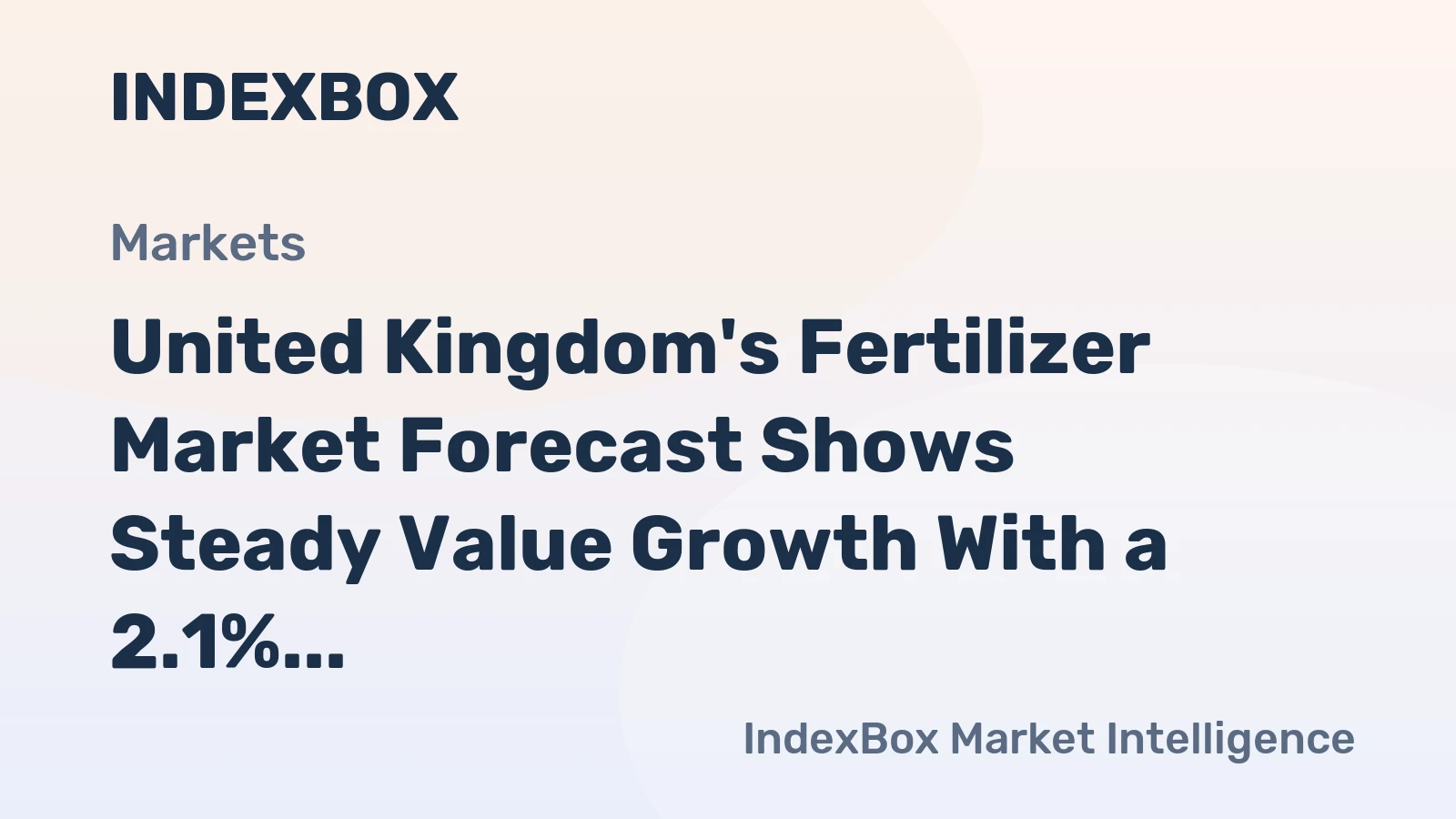 United Kingdom's Fertilizer Market Forecast Shows Steady Value Growth With a 2.1% CAGR