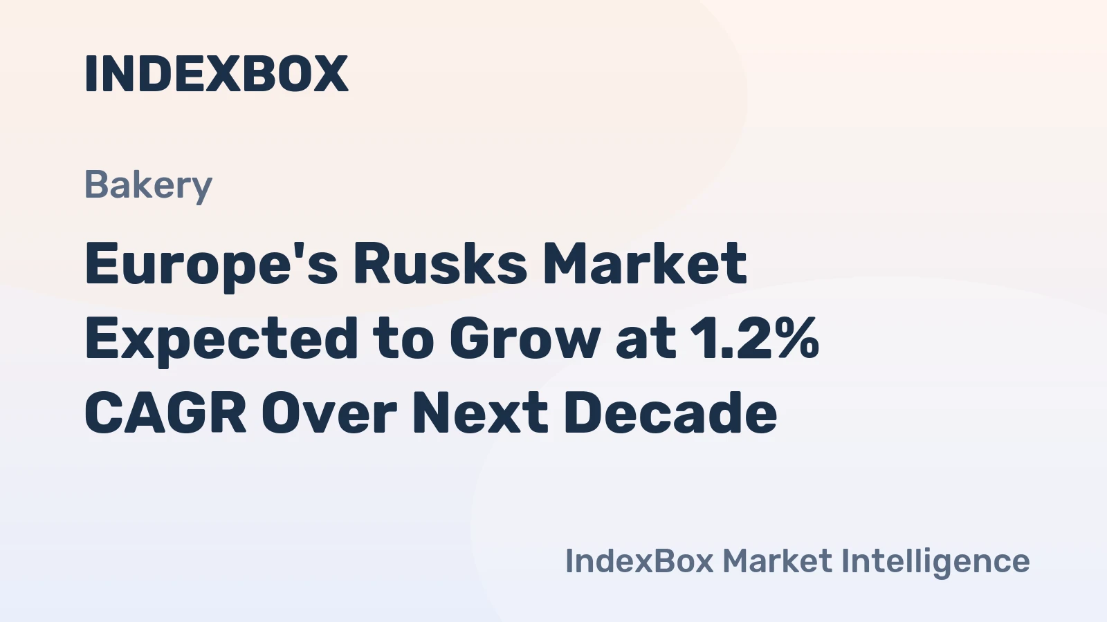 Europe's Rusks Market Expected to Grow at 1.2% CAGR Over Next Decade