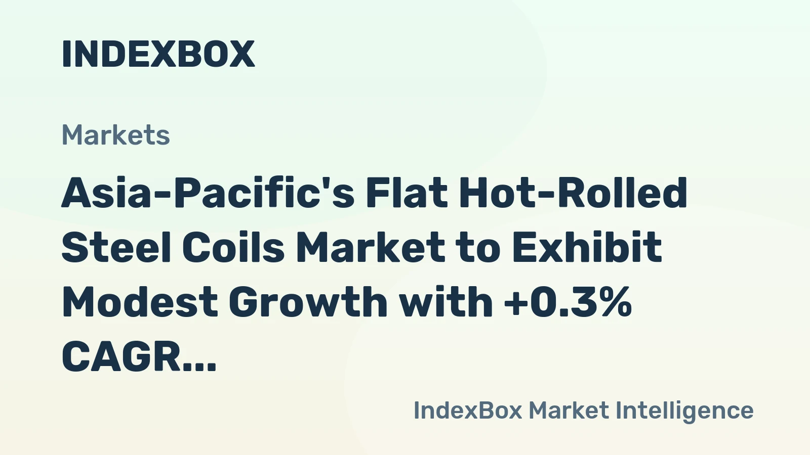 Asia-Pacific's Flat Hot-Rolled Steel Coils Market to Exhibit Modest Growth with +0.3% CAGR