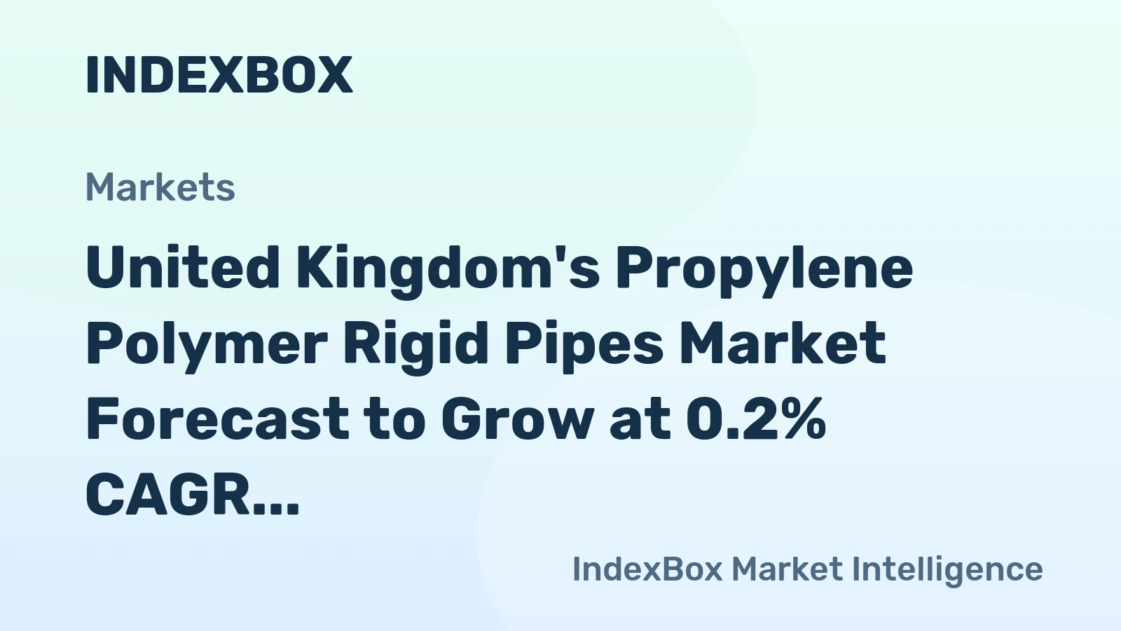 United Kingdom's Propylene Polymer Rigid Pipes Market Forecast to Grow at 0.2% CAGR Through 2035
