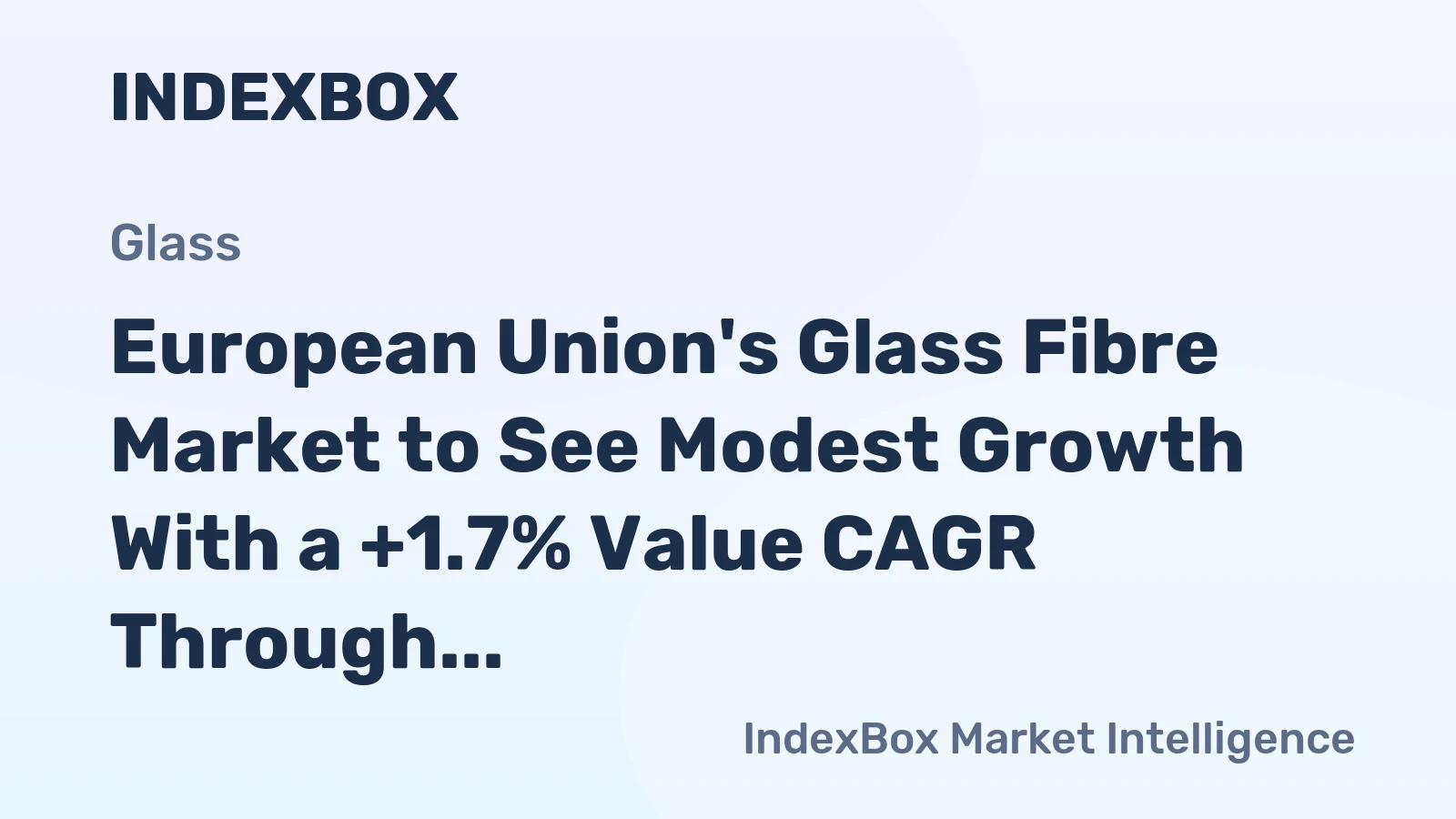 European Union's Glass Fibre Market to See Modest Growth With a +1.7% Value CAGR Through 2035