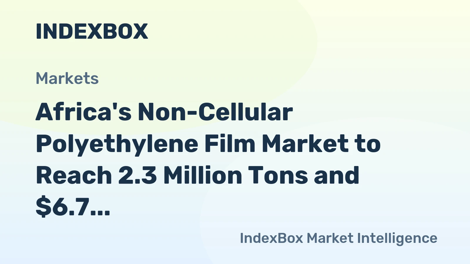 Africa's Non-Cellular Polyethylene Film Market to Reach 2.3 Million Tons and $6.7 Billion by 2035
