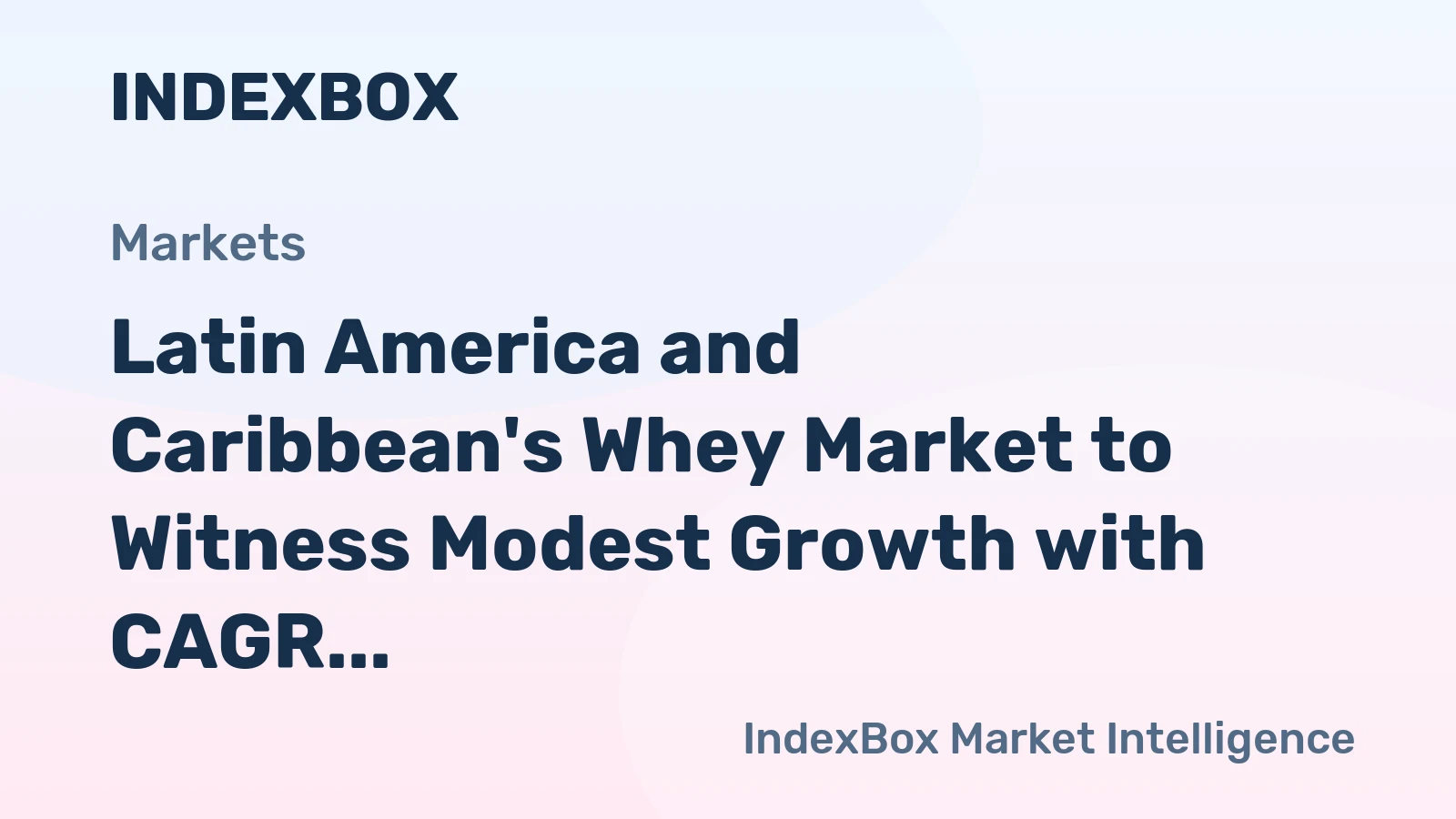 Latin America and Caribbean's Whey Market to Witness Modest Growth with CAGR of +0.4% from 2024-2035