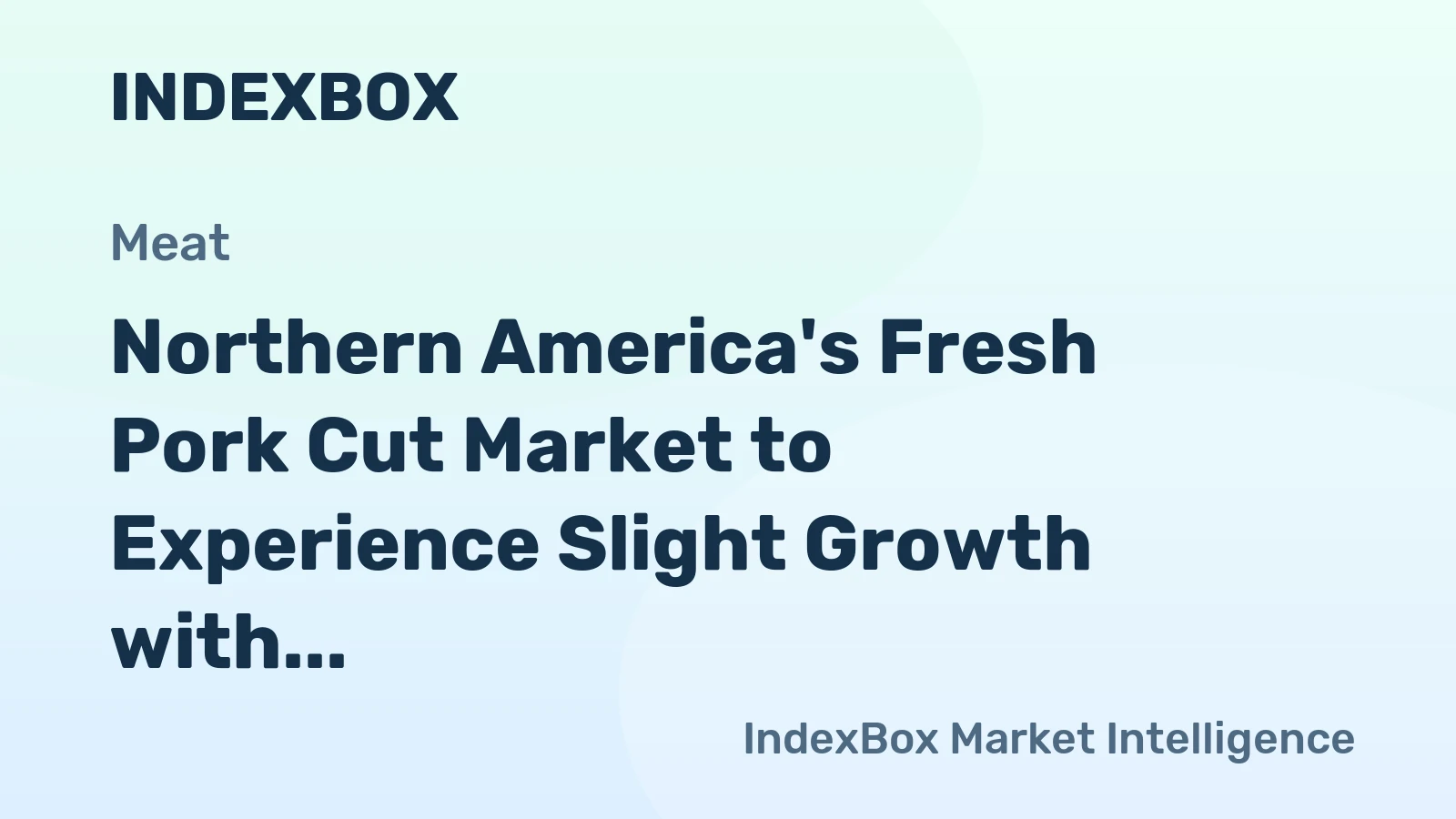 Northern America's Fresh Pork Cut Market to Experience Slight Growth with +0.6% CAGR