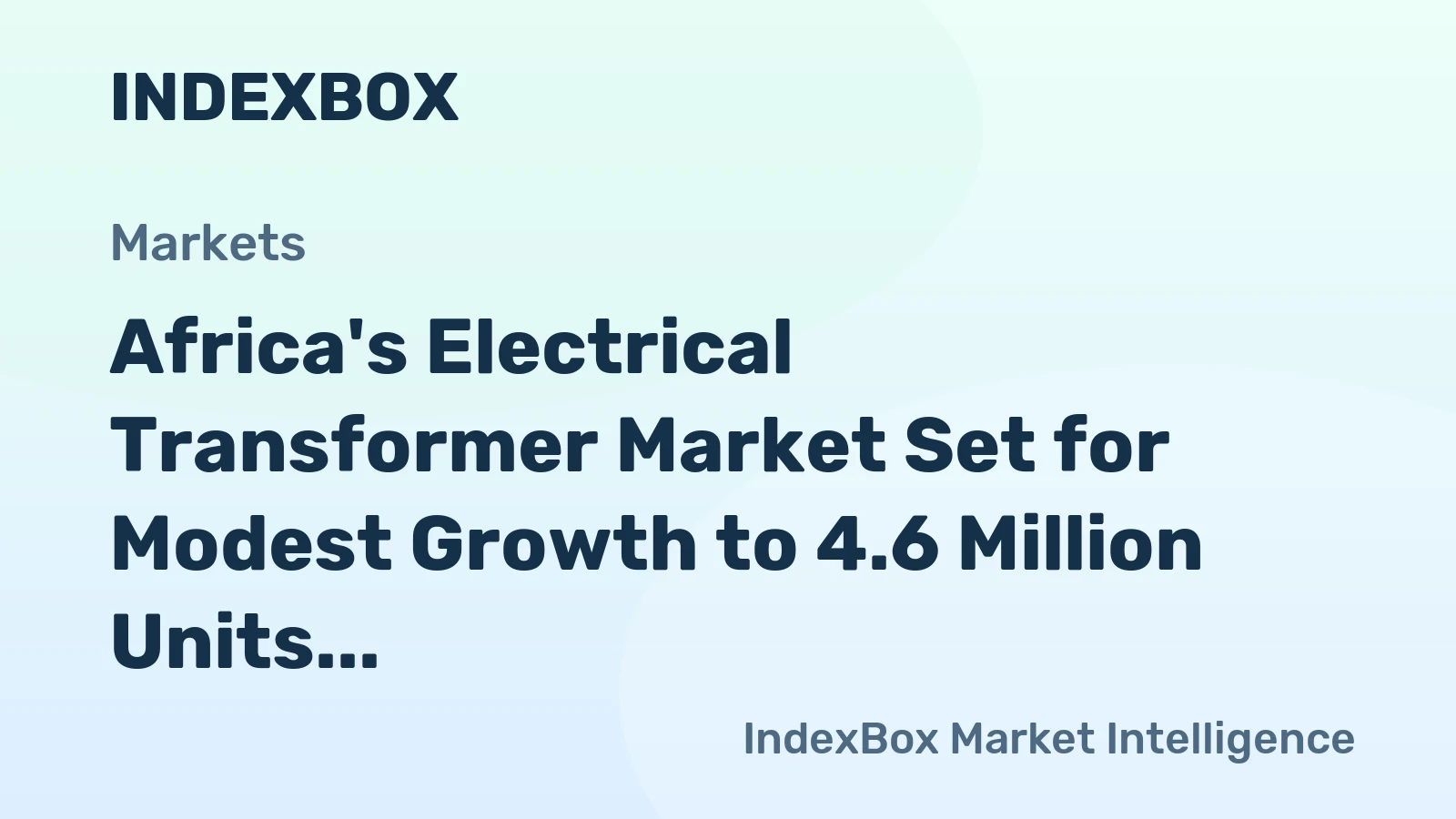 Africa's Electrical Transformer Market Set for Modest Growth to 4.6 Million Units by 2035