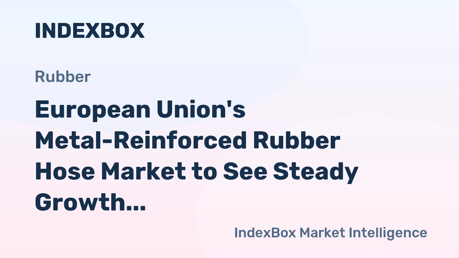 European Union's Metal-Reinforced Rubber Hose Market to See Steady Growth with 2.3% CAGR