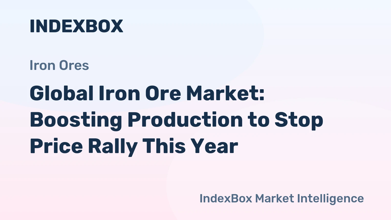 Global Iron Ore Market: Boosting Production to Stop Price Rally This Year
