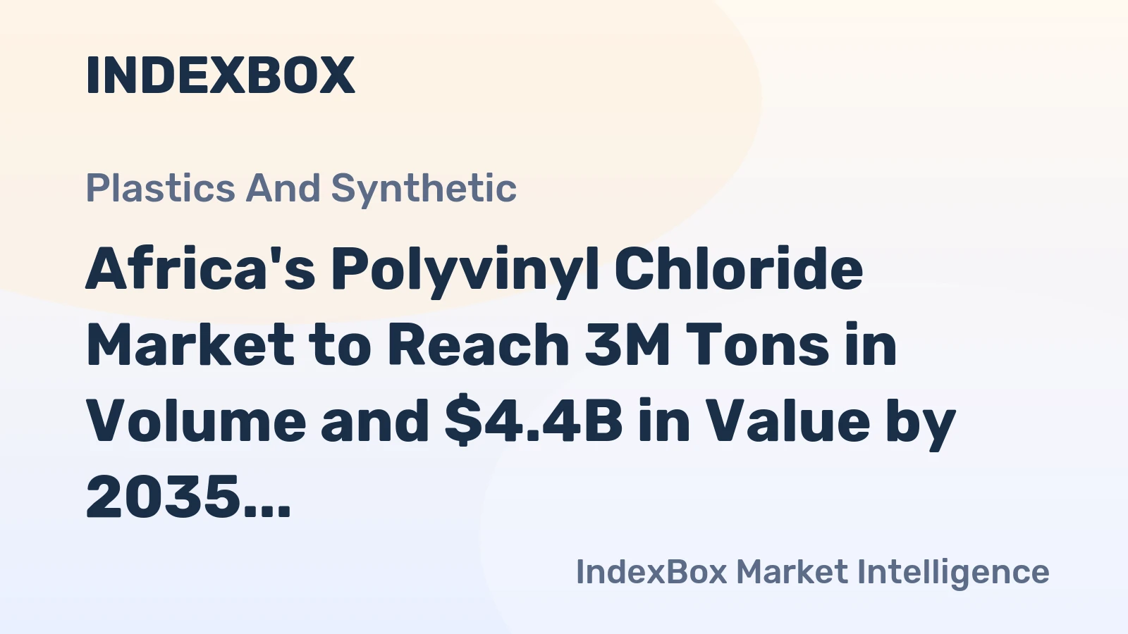 Africa's Polyvinyl Chloride Market to Reach 3M Tons in Volume and $4.4B in Value by 2035