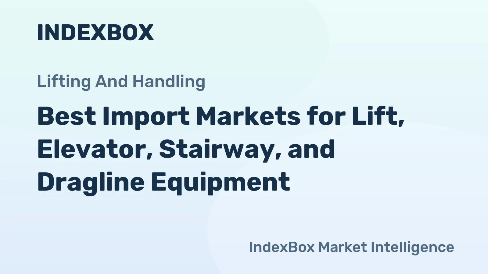 Best Import Markets for Lift, Elevator, Stairway, and Dragline Equipment