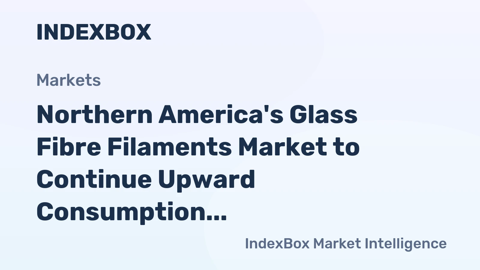 Northern America's Glass Fibre Filaments Market to Continue Upward Consumption Trend with +0.2% CAGR Expected