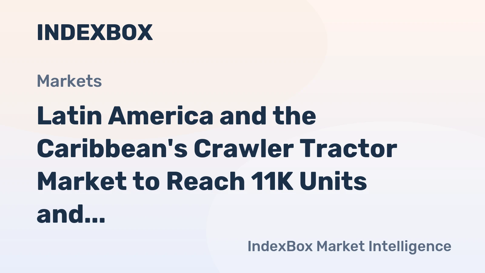 Latin America and the Caribbean's Crawler Tractor Market to Reach 11K Units and $1.2B by 2035