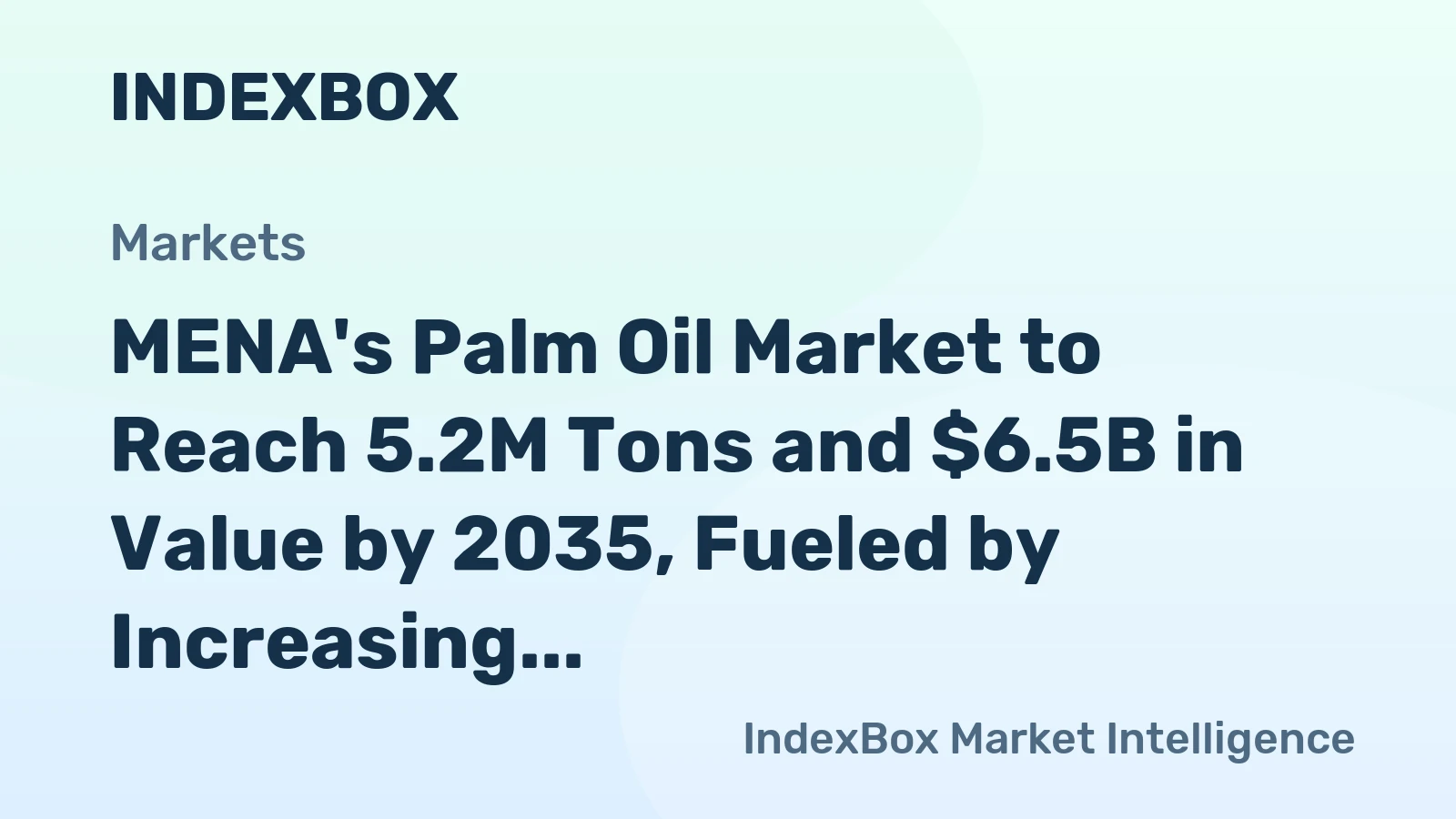 MENA's Palm Oil Market to Reach 5.2M Tons and $6.5B in Value by 2035, Fueled by Increasing Demand