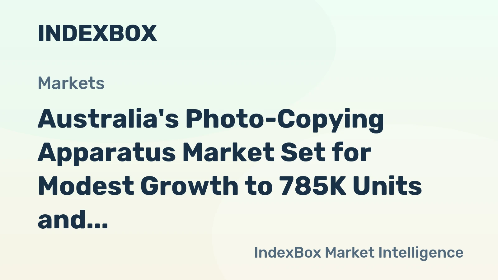 Australia's Photo-Copying Apparatus Market Set for Modest Growth to 785K Units and $141M