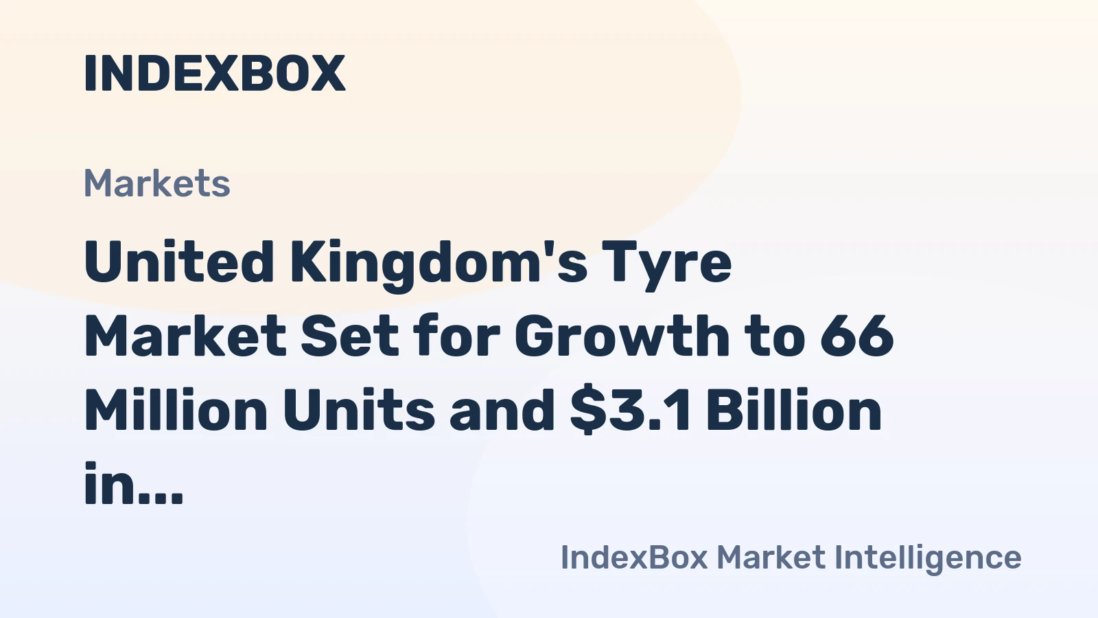 United Kingdom's Tyre Market Set for Growth to 66 Million Units and $3.1 Billion in Value