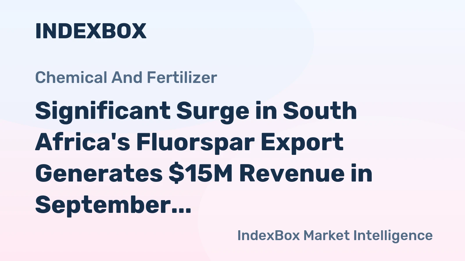 Significant Surge in South Africa's Fluorspar Export Generates $15M Revenue in September 2023