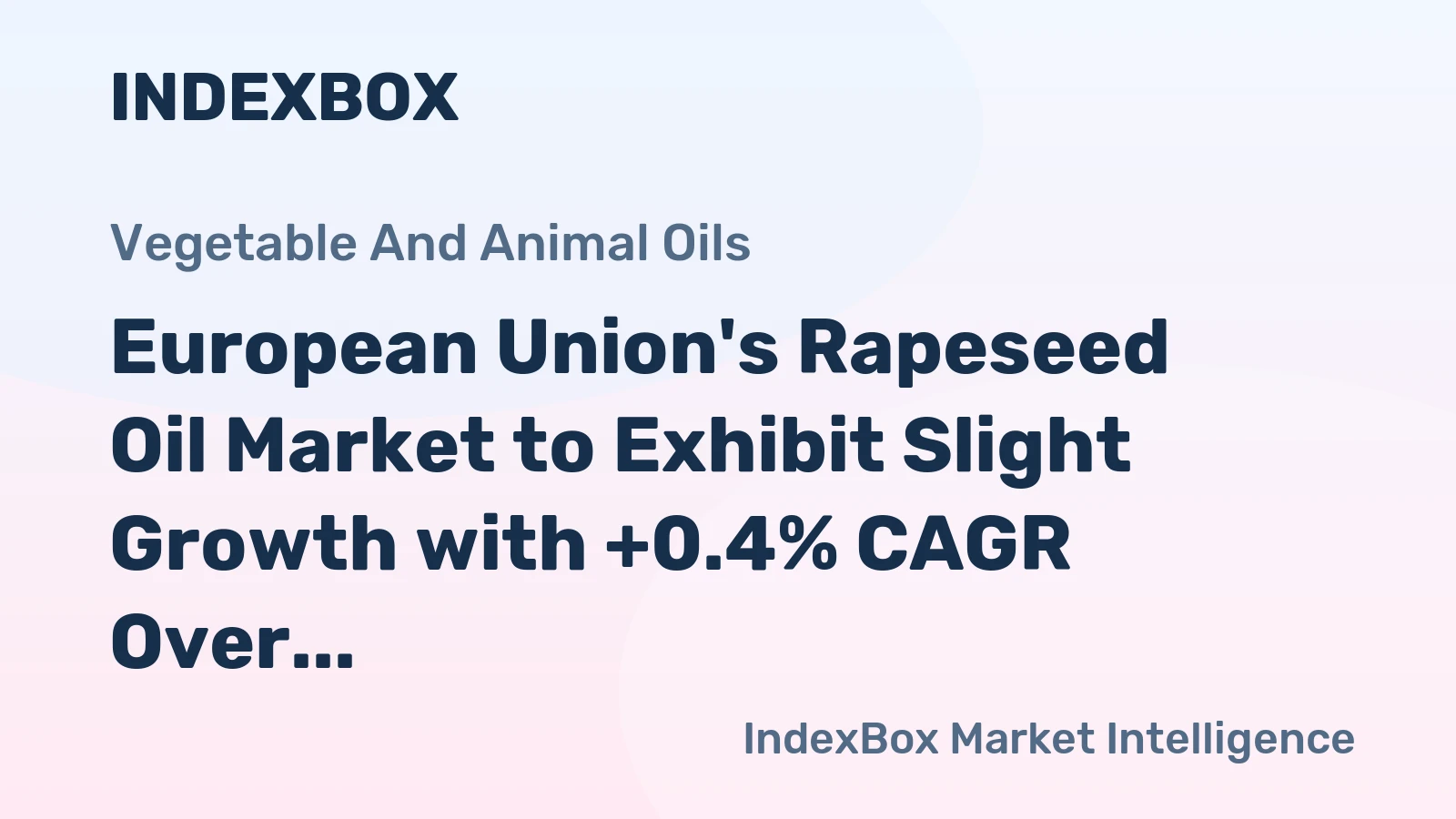 European Union's Rapeseed Oil Market to Exhibit Slight Growth with +0.4% CAGR Over Next Decade