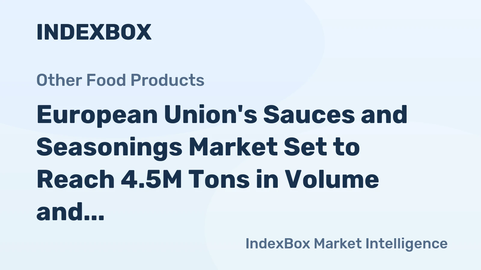 European Union's Sauces and Seasonings Market Set to Reach 4.5M Tons in Volume and $12.9B in Value by 2035
