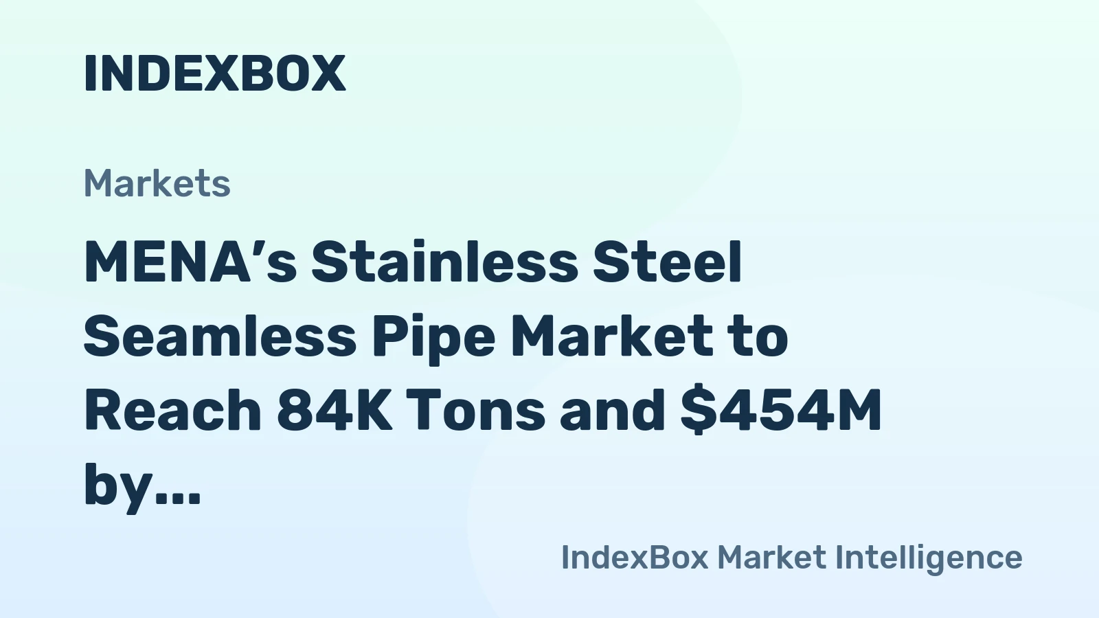 MENA’s Stainless Steel Seamless Pipe Market to Reach 84K Tons and $454M by 2035 Despite Recent Contraction