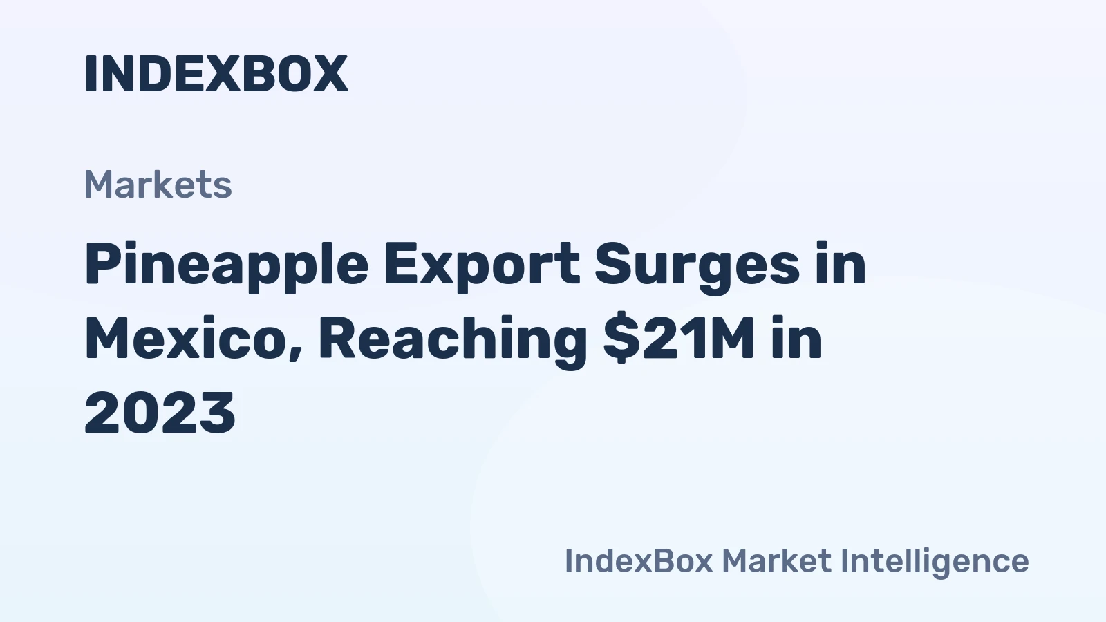 Pineapple Export Surges in Mexico, Reaching $21M in 2023