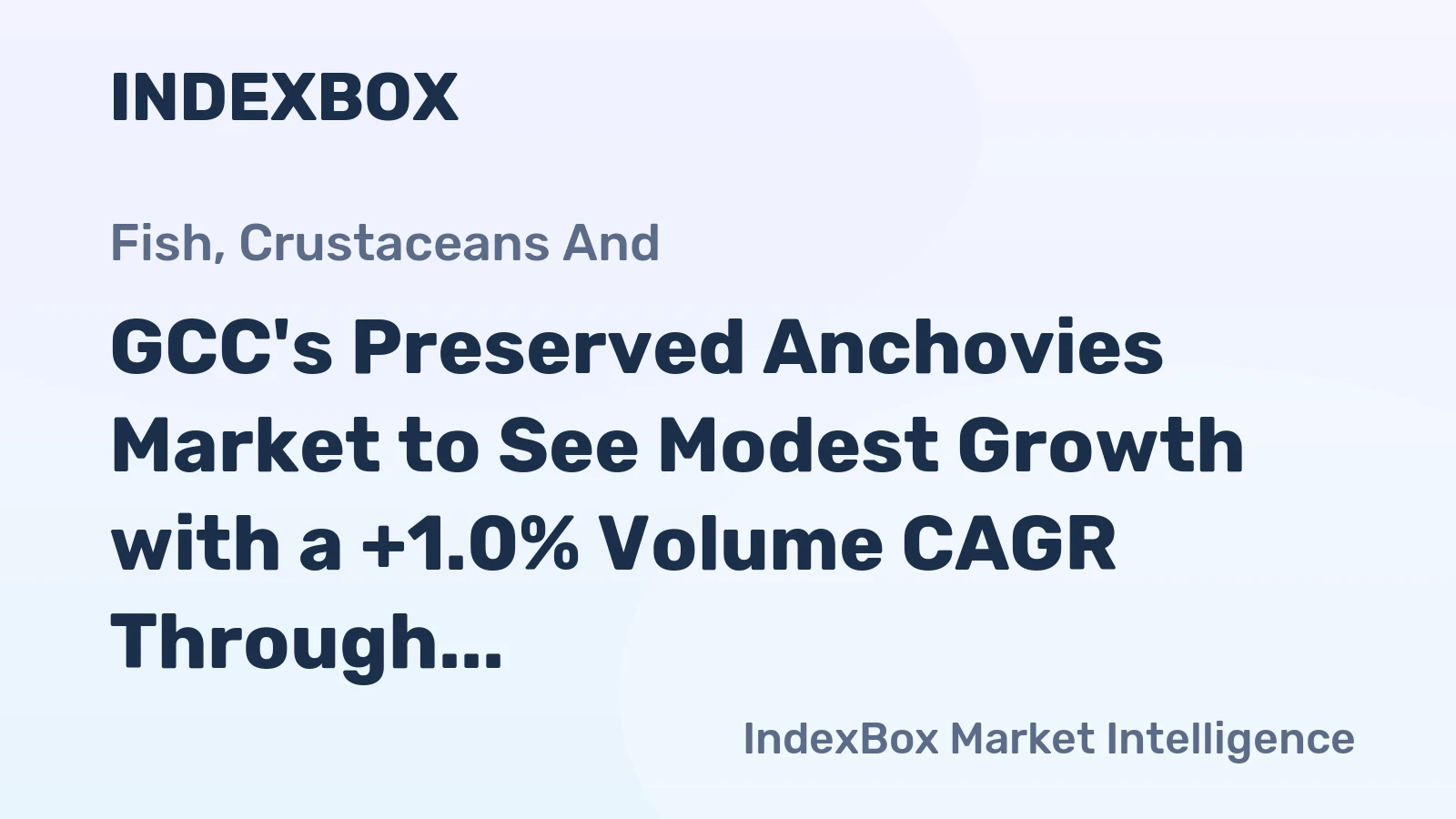 GCC's Preserved Anchovies Market to See Modest Growth with a +1.0% Volume CAGR Through 2035