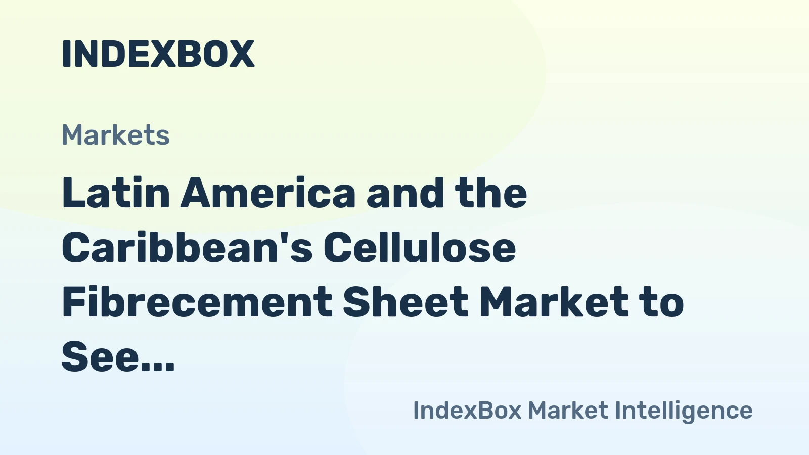 Latin America and the Caribbean's Cellulose Fibrecement Sheet Market to See Modest Growth Over Next Decade with Market Volume Reaching 1.1M tons and Market Value Reaching $556M by 2035