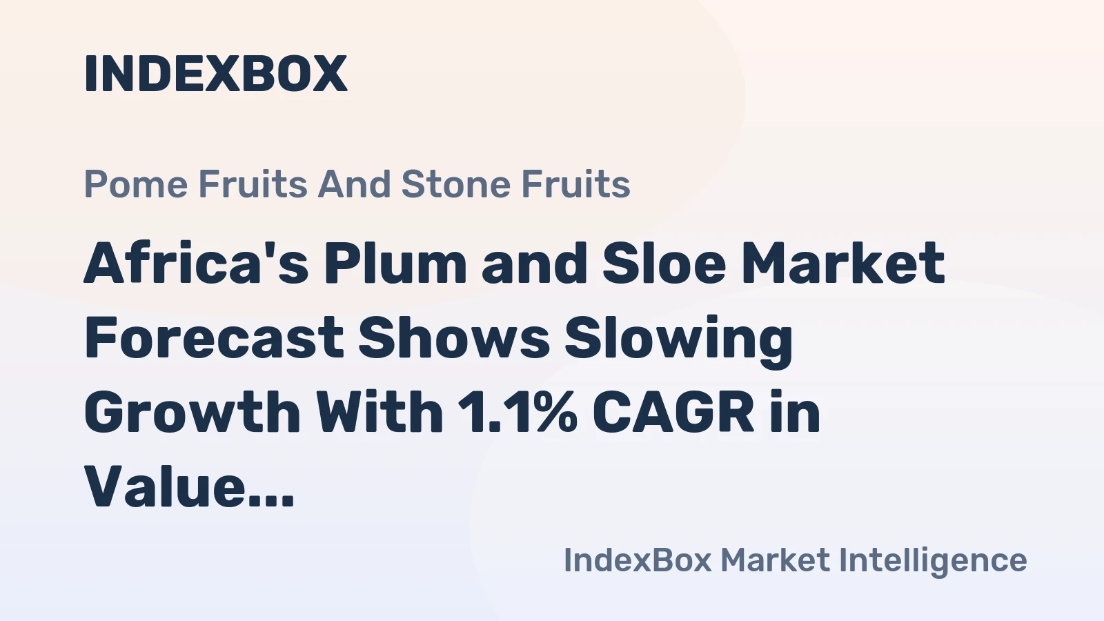 Africa's Plum and Sloe Market Forecast Shows Slowing Growth With 1.1% CAGR in Value