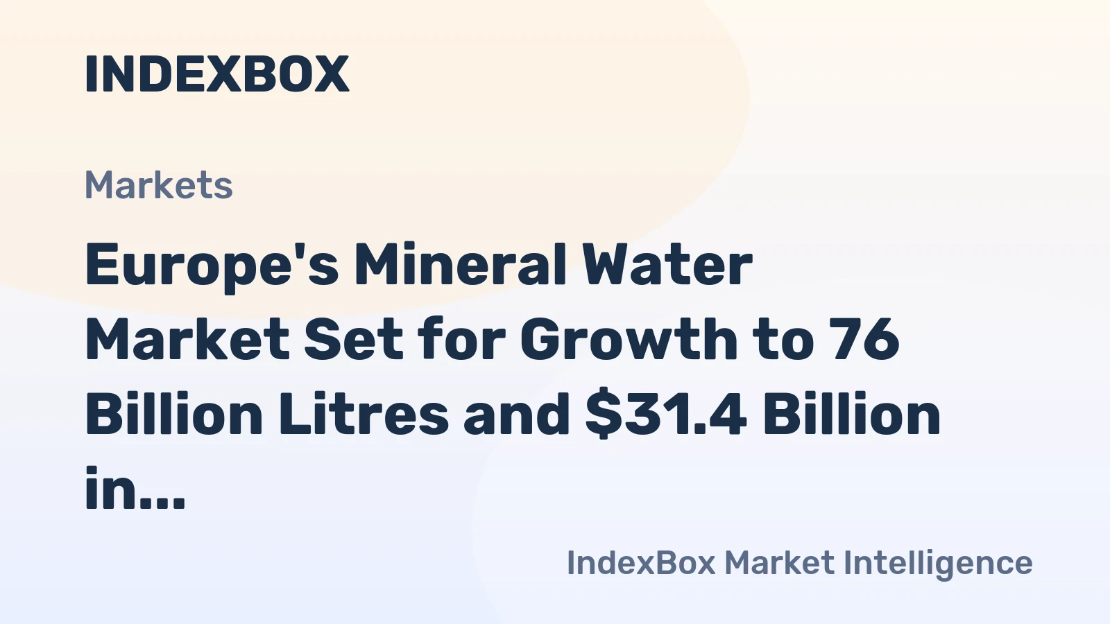 Europe's Mineral Water Market Set for Growth to 76 Billion Litres and $31.4 Billion in Value