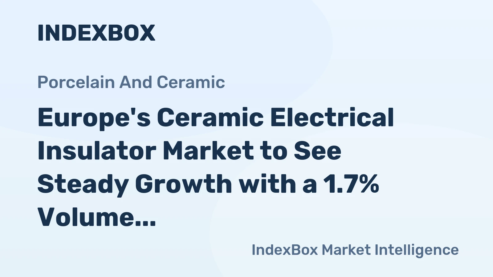 Europe's Ceramic Electrical Insulator Market to See Steady Growth with a 1.7% Volume CAGR Through 2035