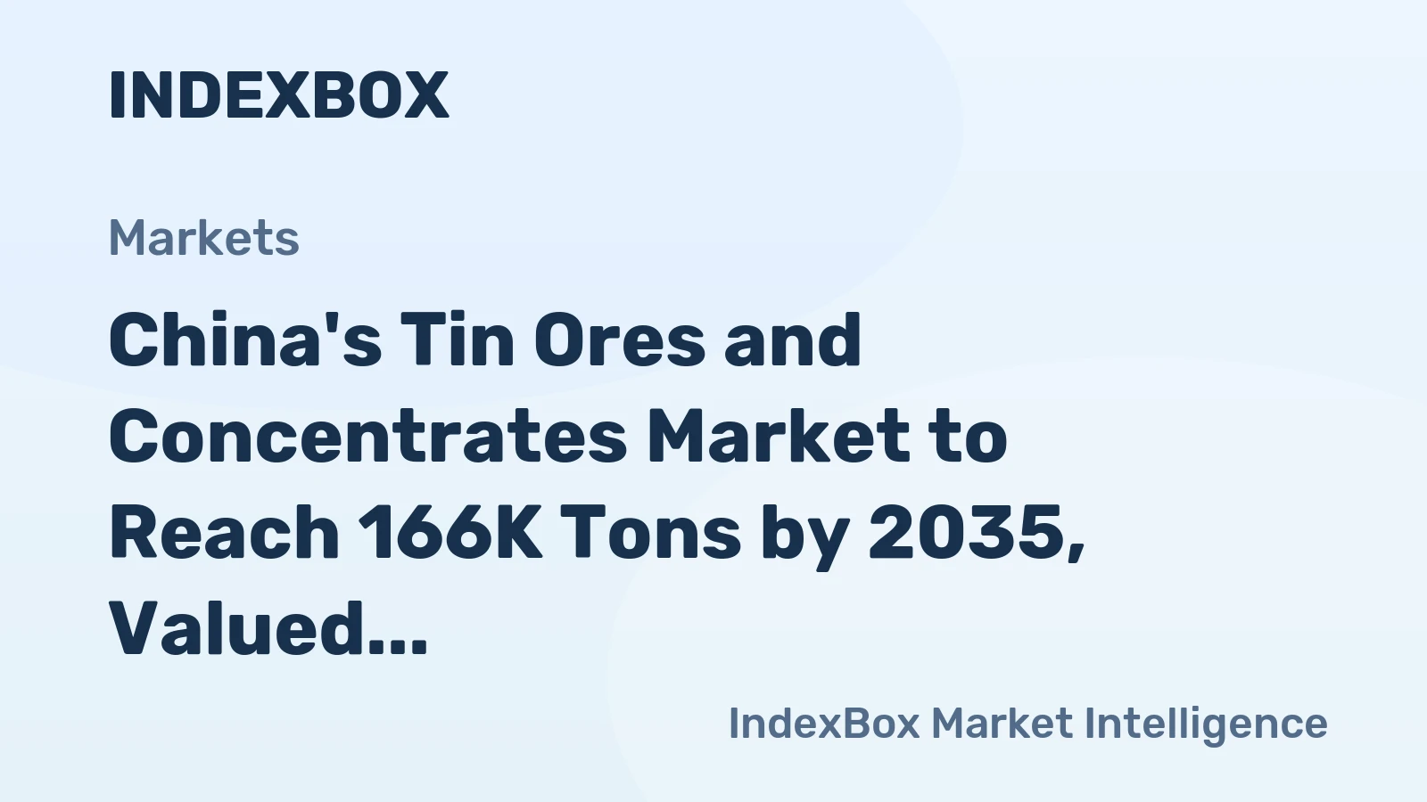 China's Tin Ores and Concentrates Market to Reach 166K Tons by 2035, Valued at $1.5B
