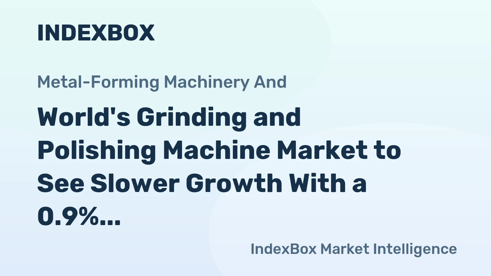 World's Grinding and Polishing Machine Market to See Slower Growth With a 0.9% Volume CAGR Through 2035