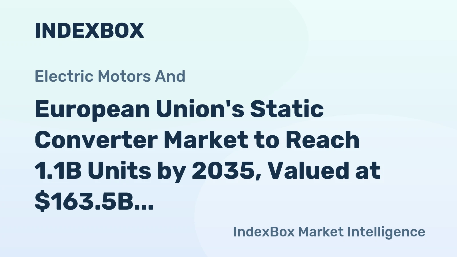 European Union's Static Converter Market to Reach 1.1B Units by 2035, Valued at $163.5B