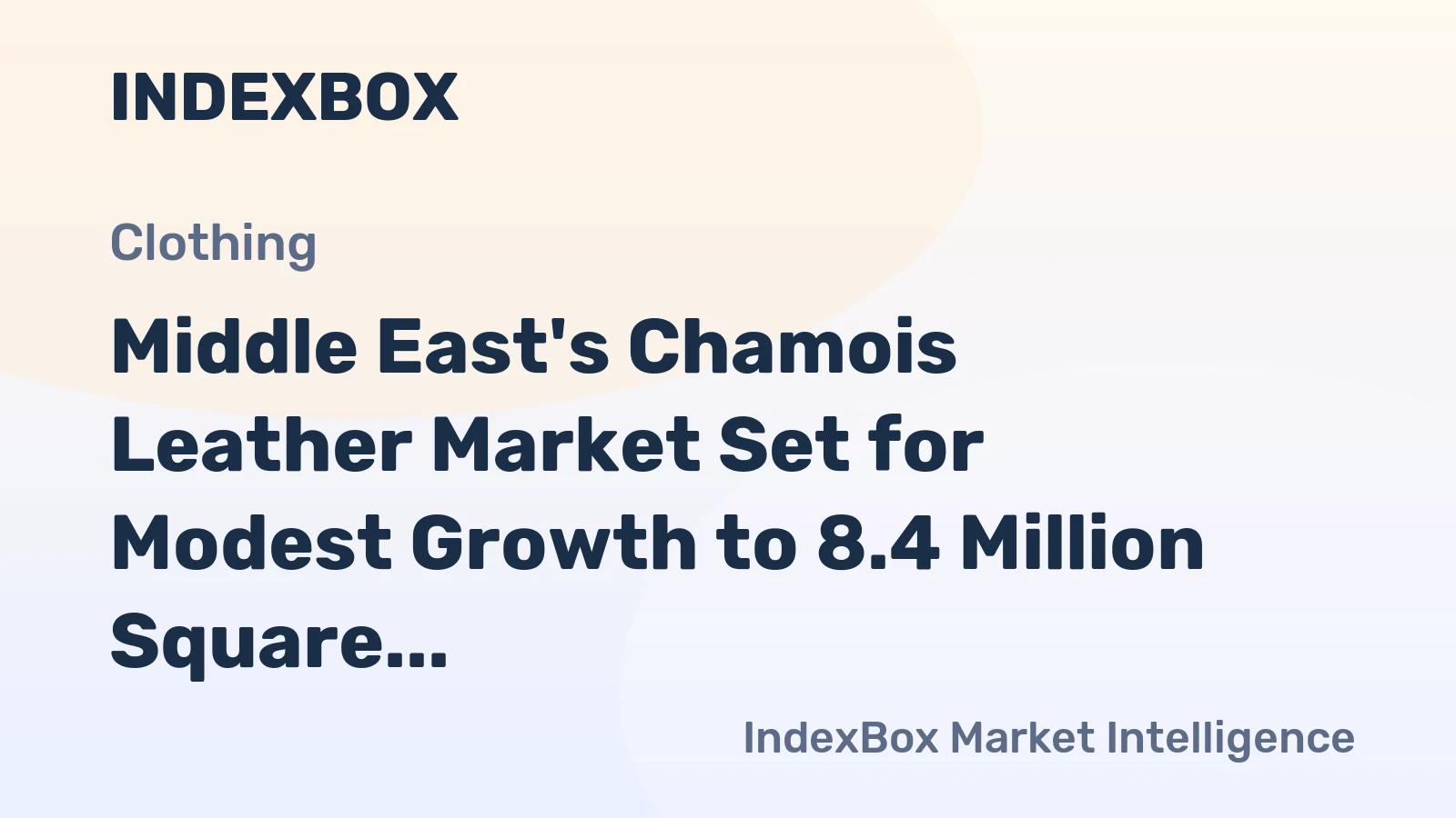 Middle East's Chamois Leather Market Set for Modest Growth to 8.4 Million Square Meters