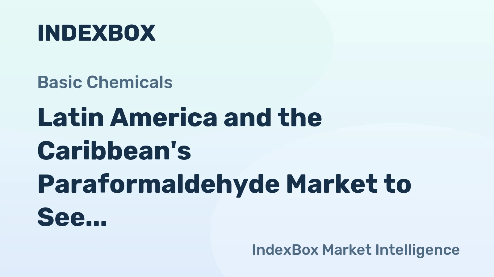 Latin America and the Caribbean's Paraformaldehyde Market to See Modest Growth With a +1.6% Volume CAGR