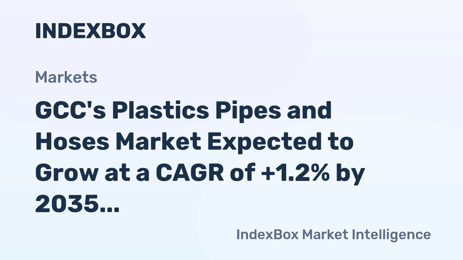 GCC's Plastics Pipes and Hoses Market Expected to Grow at a CAGR of +1.2% by 2035