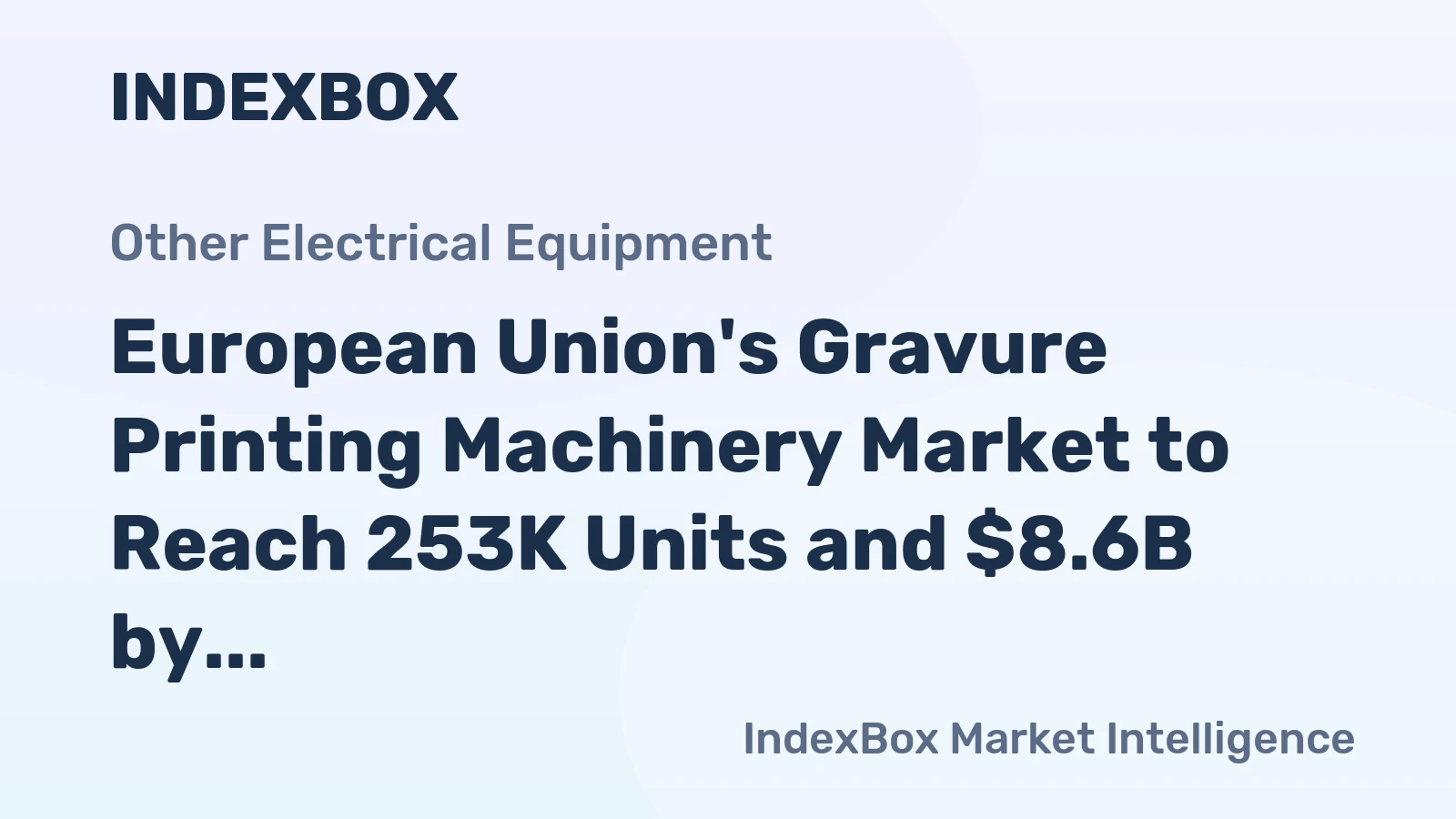 European Union's Gravure Printing Machinery Market to Reach 253K Units and $8.6B by 2035
