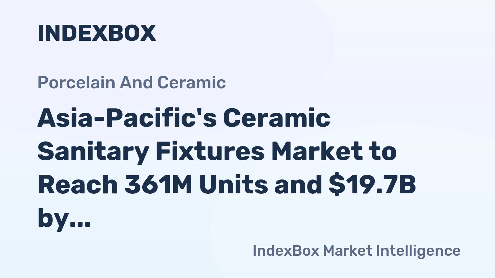 Asia-Pacific's Ceramic Sanitary Fixtures Market to Reach 361M Units and $19.7B by 2035