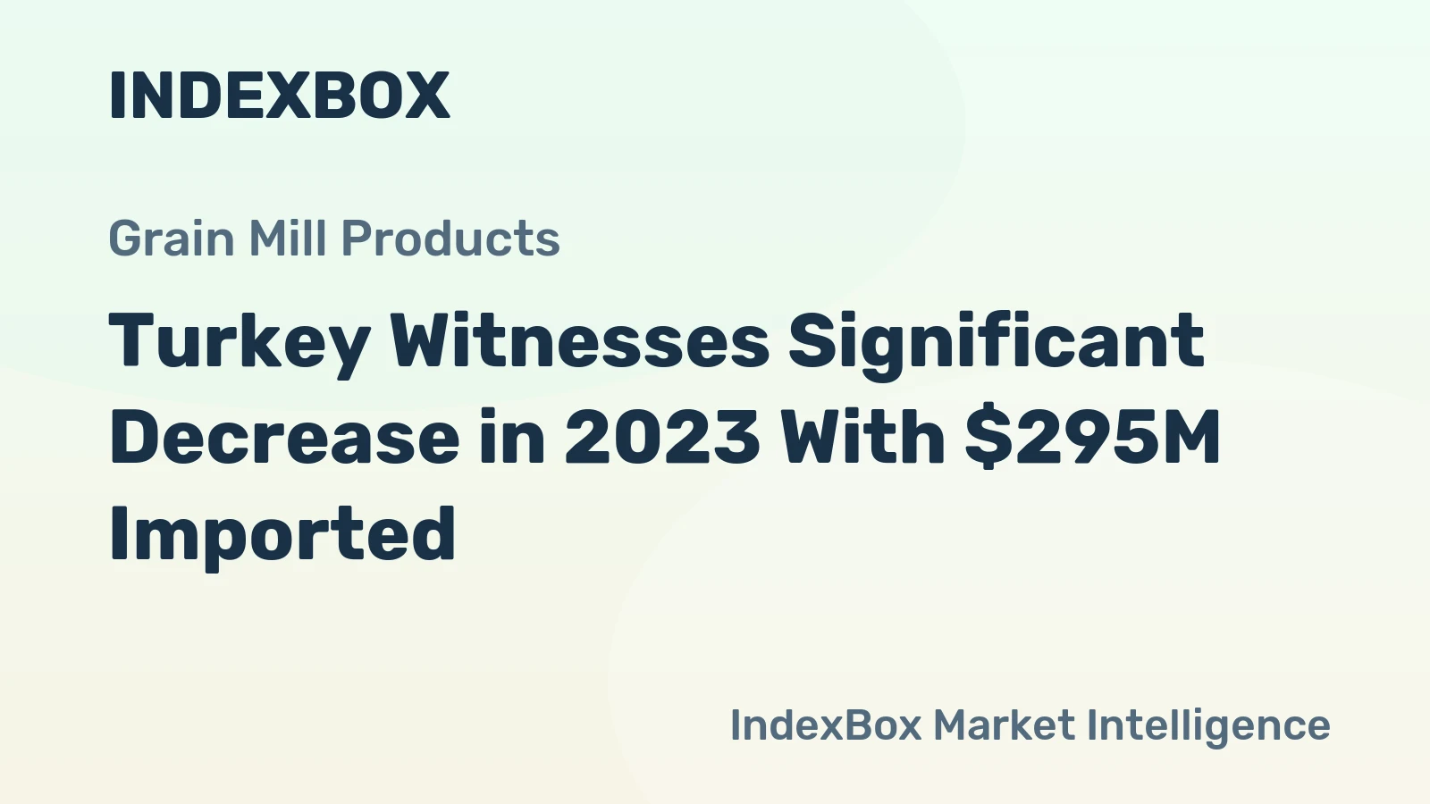 Turkey Witnesses Significant Decrease in 2023 With $295M Imported