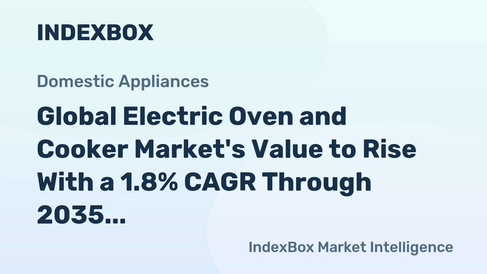 Global Electric Oven and Cooker Market's Value to Rise With a 1.8% CAGR Through 2035