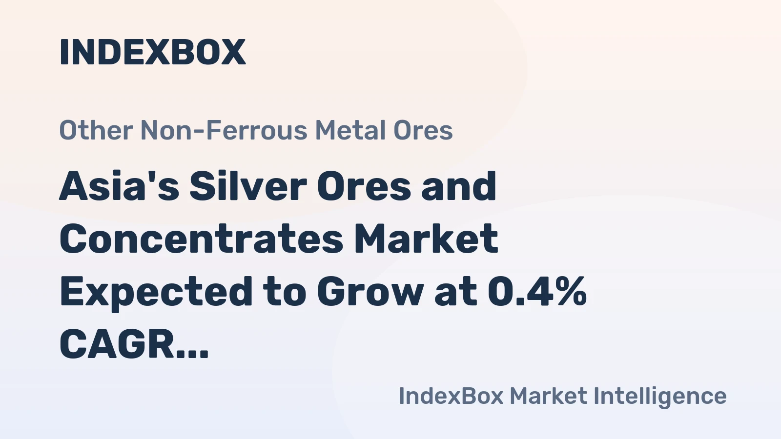 Asia's Silver Ores and Concentrates Market Expected to Grow at 0.4% CAGR Over Next Decade