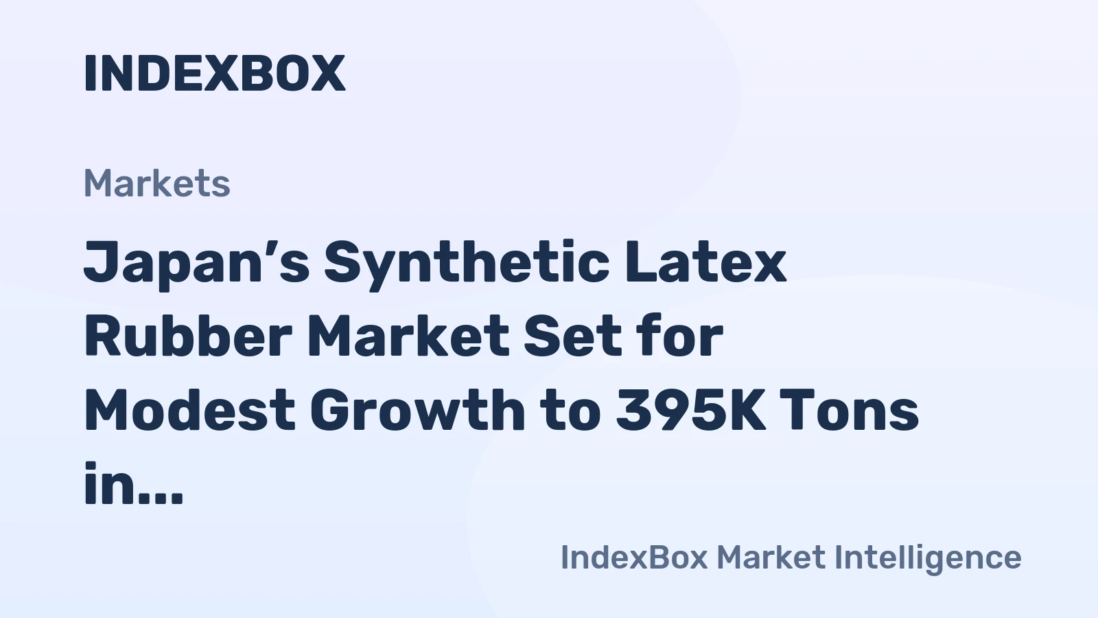 Japan’s Synthetic Latex Rubber Market Set for Modest Growth to 395K Tons in Volume and $1.6B in Value